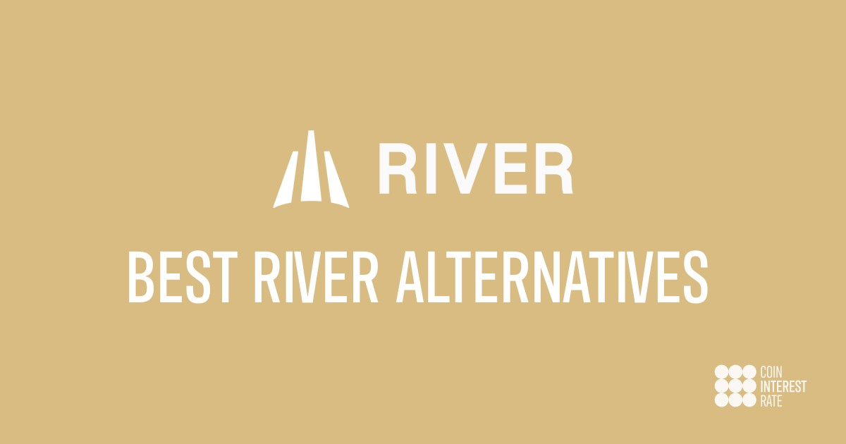River Alternatives: Top 5 Platforms for 2026 | Coin Interest Rate